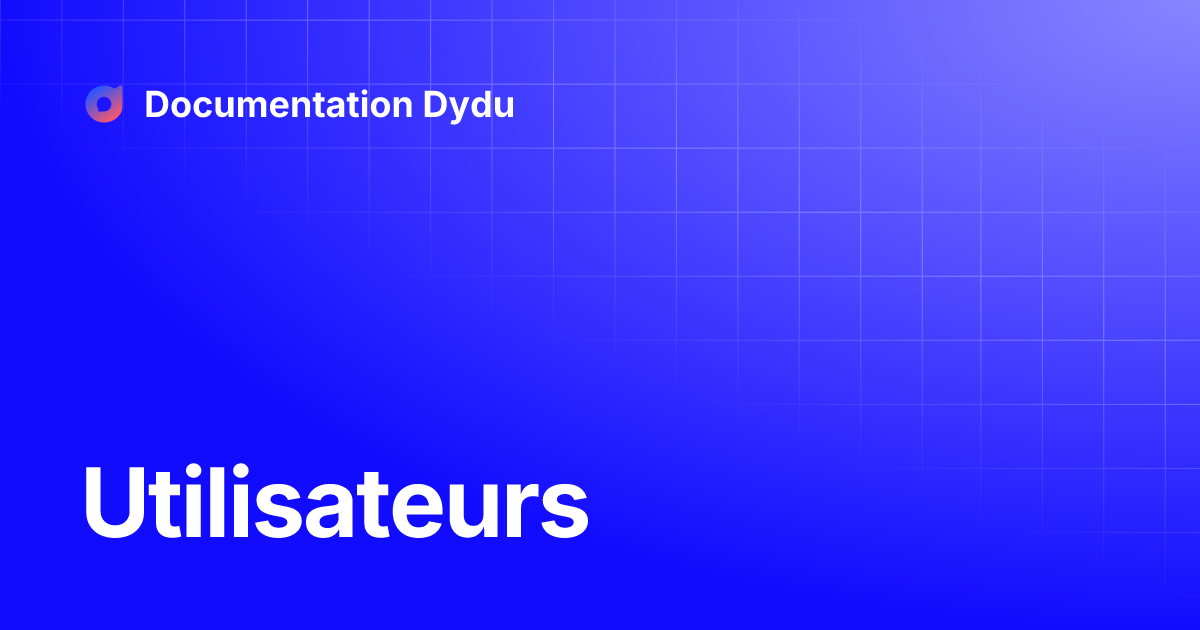 Utilisateurs | Documentation dydu
