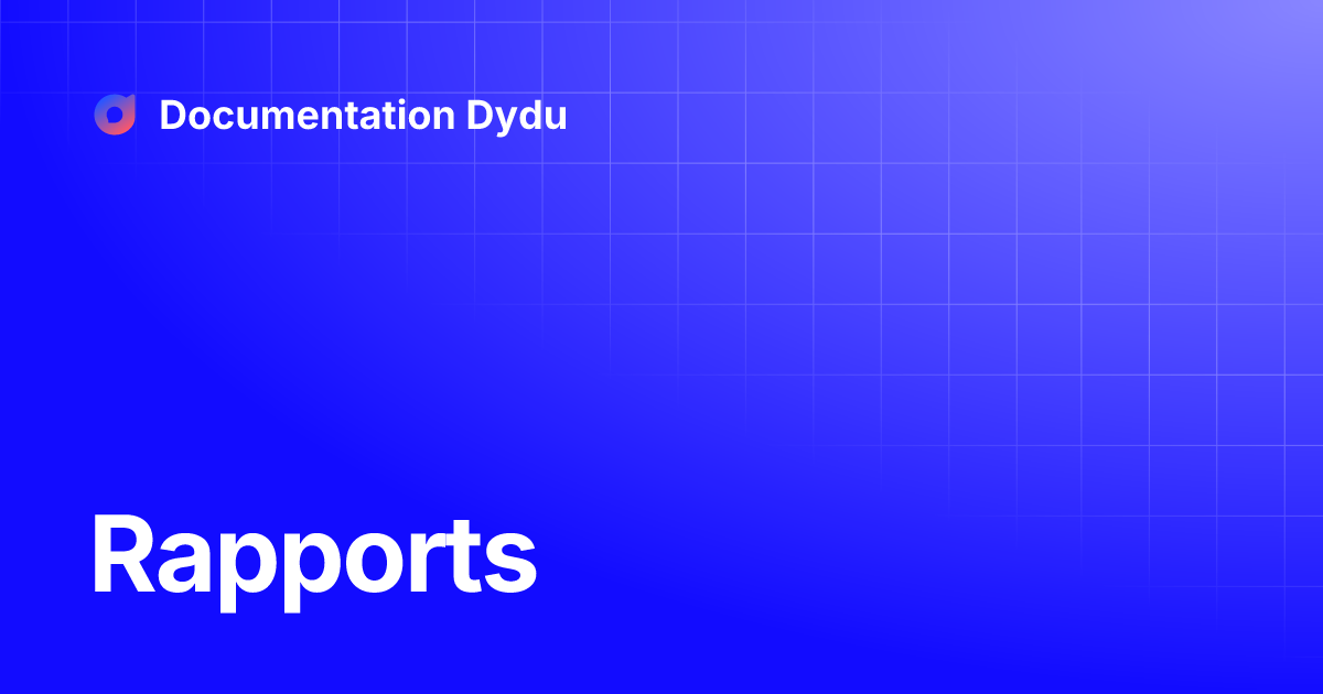 Rapports | Documentation Dydu