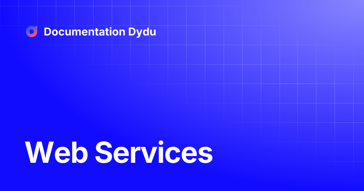 Web Services | Documentation Dydu