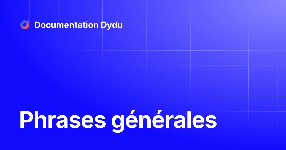 Phrases générales | Documentation Dydu