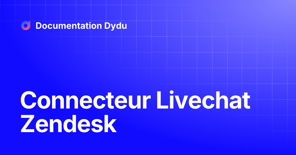 Connecteur Livechat Zendesk | Documentation Dydu