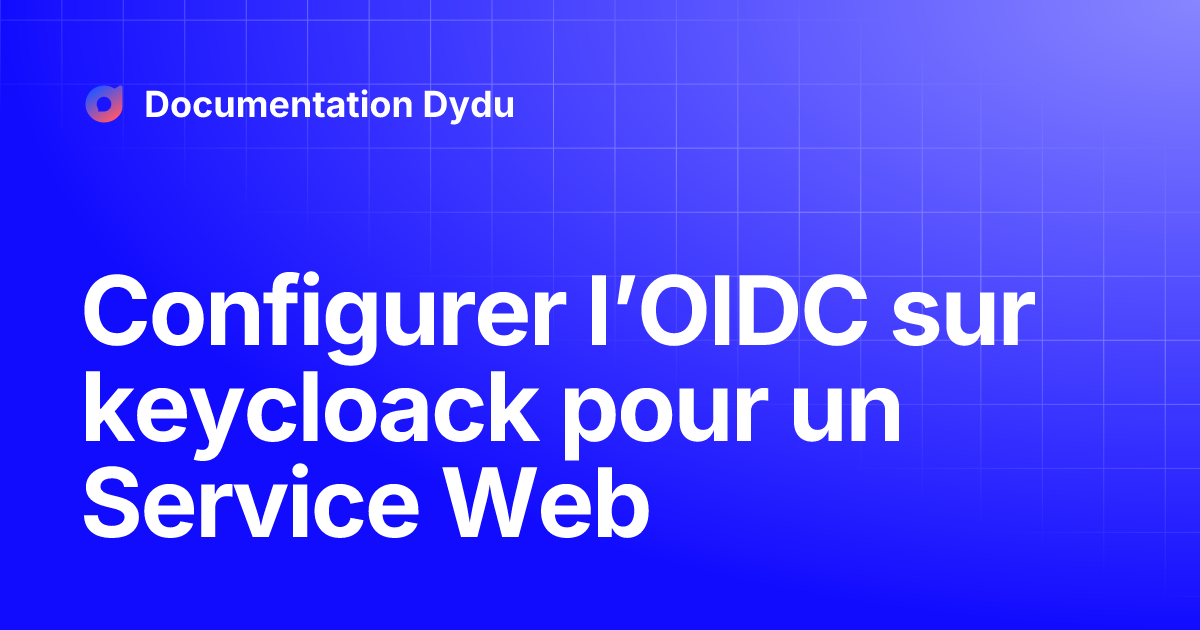 Configurer l’OIDC sur keycloack pour un Service Web | Documentation Dydu