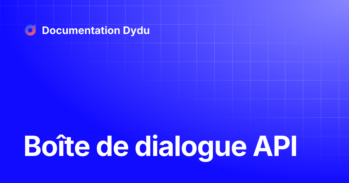Boîte de dialogue API | Documentation Dydu
