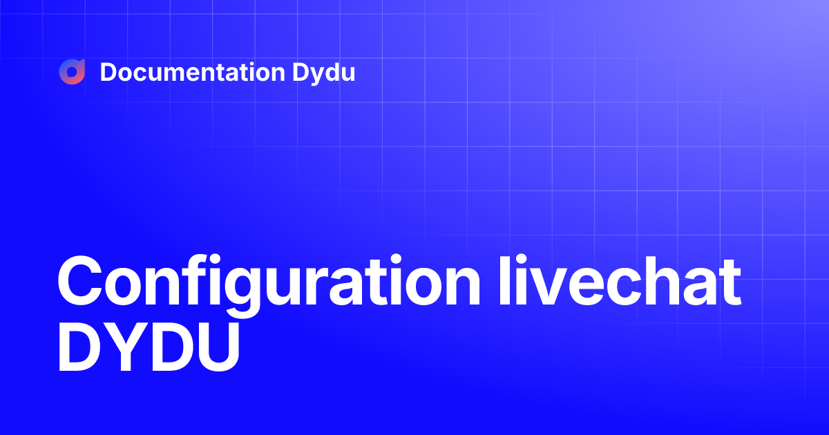 Configuration livechat DYDU | Documentation dydu