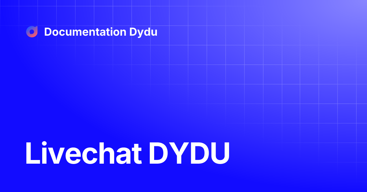 Livechat DYDU | Documentation Dydu