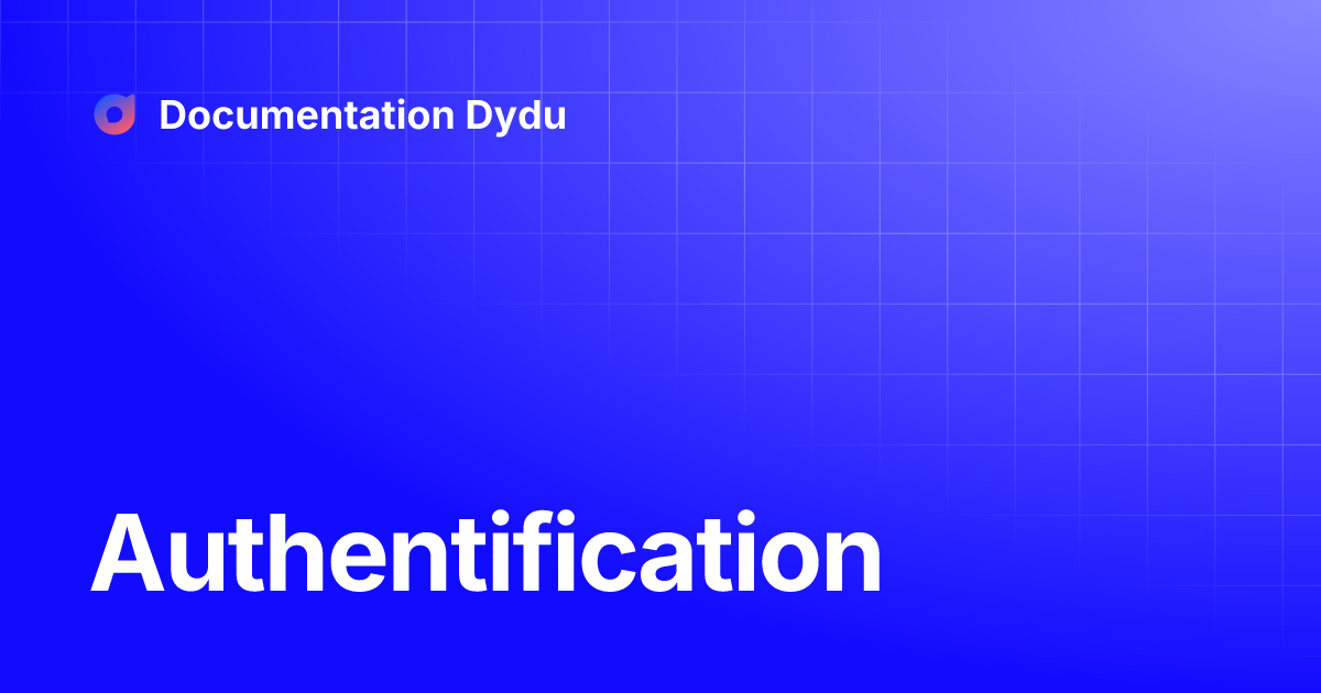 Authentification | Documentation Dydu