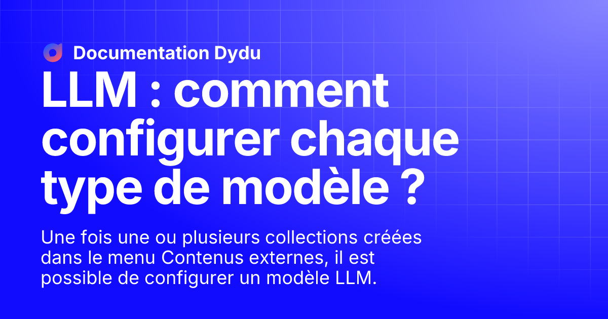 LLM : comment configurer chaque type de modèle ? | Documentation Dydu