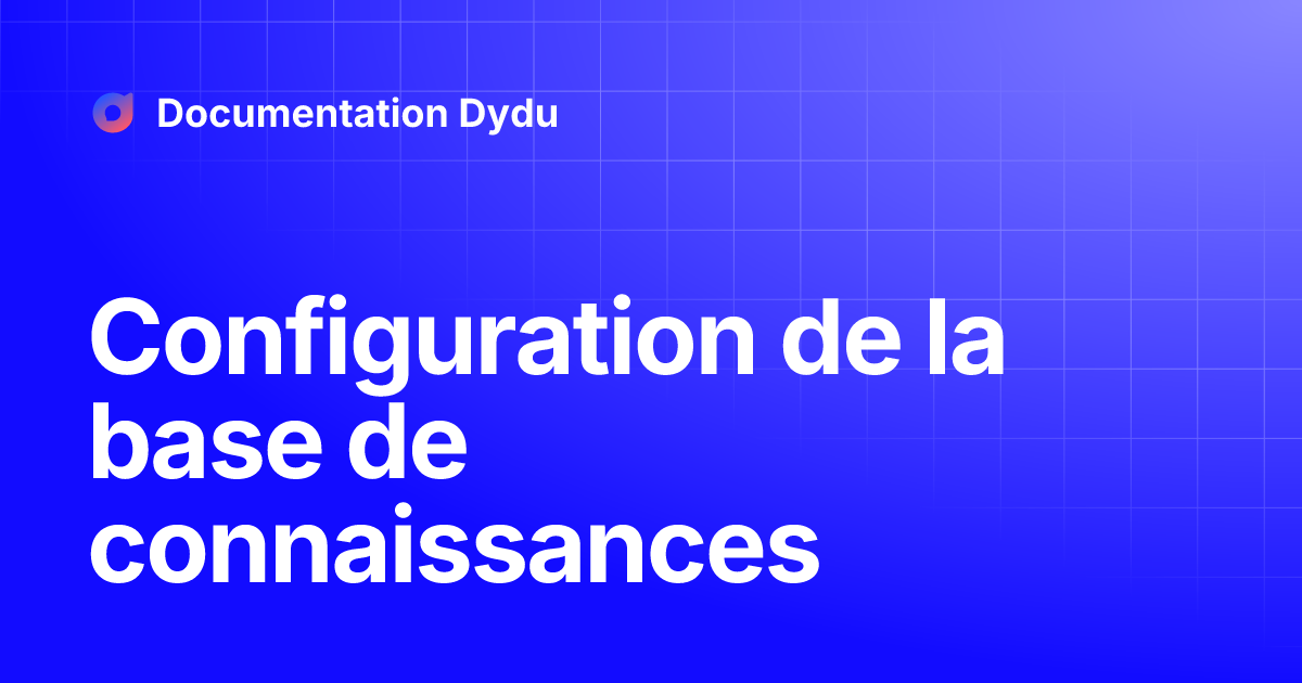 Configuration de la base de connaissances | Documentation dydu