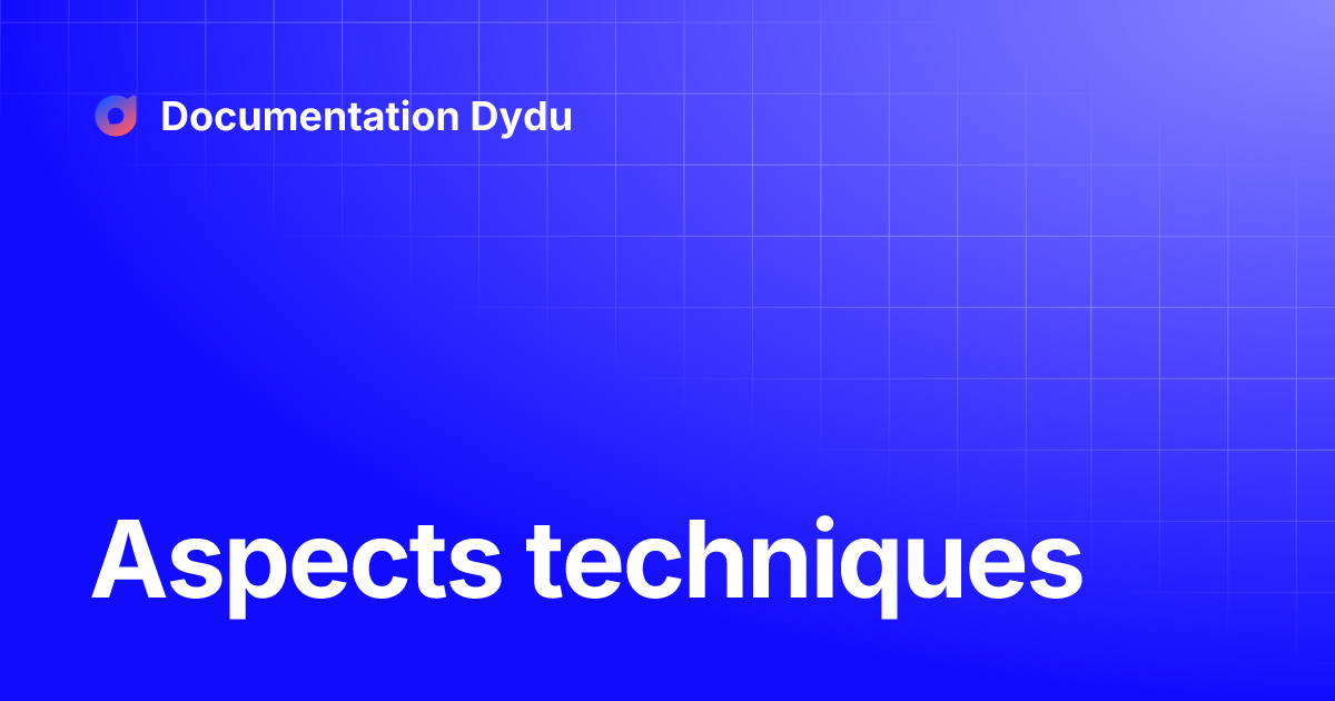 Aspects techniques | Documentation Dydu